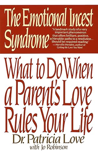 The Emotional Incest Syndrome: What to do When a Parent's Love Rules ...