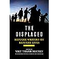 Amazon.com: The Displaced: Refugee Writers on Refugee Lives ...