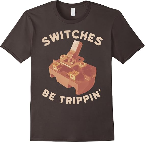 Amazon.com: Funny Electrician Shirt - Switches Be Trippin T-Shirt: Clothing