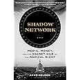 Shadow Network: Media, Money, and the Secret Hub of the Radical Right ...
