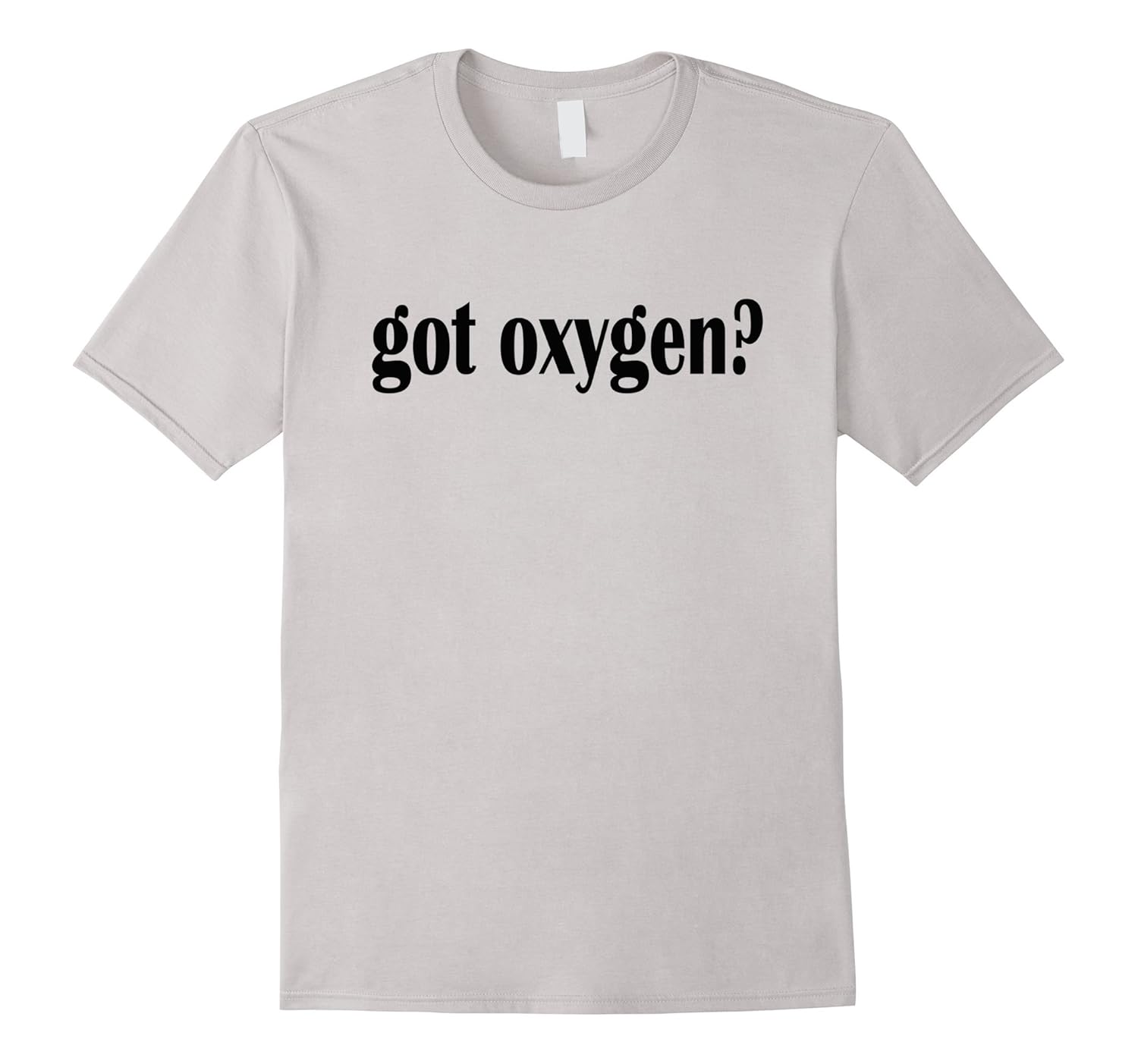 Got Oxygen? T Shirt- Classic Fit Oxygen T Shirt-4LVS – 4loveshirt