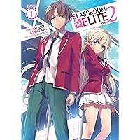 Classroom of the Elite: Year 2 (Light Novel) Vol. 1: Kinugasa, Syougo, Tomoseshunsaku ...