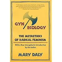 Amazon.com: Gyn/Ecology: The Metaethics of Radical Feminism: 9780807014134: Mary Daly, Emily ...