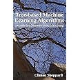 Tree-based Machine Learning Algorithms: Decision Trees, Random Forests, and Boosting: Sheppard ...