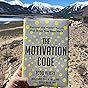 The Motivation Code: Discover the Hidden Forces That Drive Your Best ...