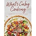What's Gaby Cooking: Everyday California Food: Dalkin, Gaby, Armendariz ...