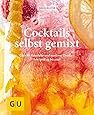 Cocktails selbst gemixt: Über 80 klassische und moderne Drinks – von spritzig bis sour GU ...