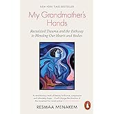 My Grandmother's Hands: Racialized Trauma and the Pathway to Mending ...