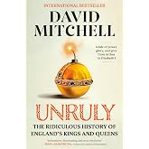 Unruly: The Ridiculous History of England's Kings and Queens: Mitchell ...