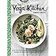 The Yoga Kitchen: Over 100 Vegetarian Recipes to Energize the Body ...