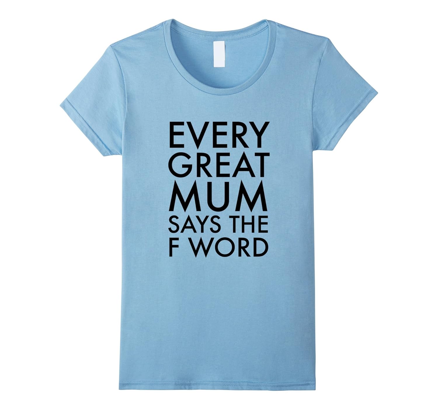 Every Great Mum Says The F Word British Funny Gift Mum Shirt-4LVS ...