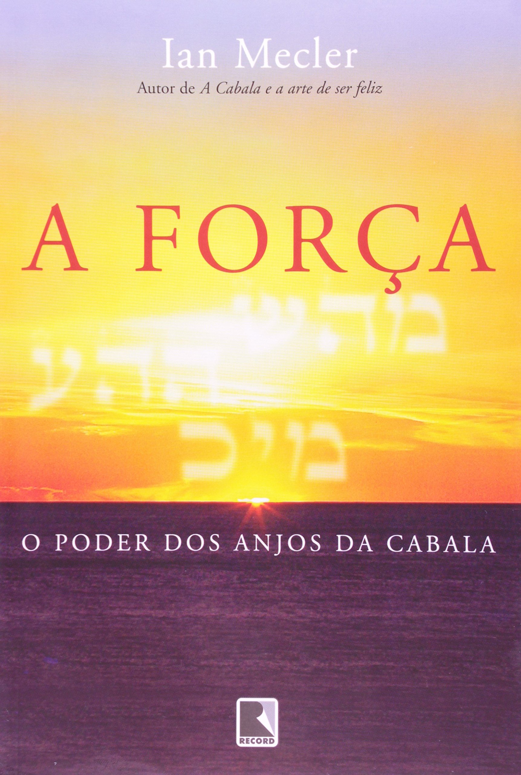 A Força. O Poder dos Anjos da Cabala PDF Ian Mecler