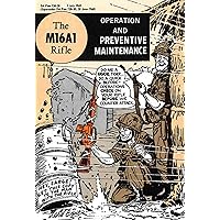 The M16A1 Rifle: Operation and Preventive Maintenance: Department of ...