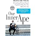 Our Inner Ape: A Leading Primatologist Explains Why We Are Who We Are ...