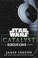 Star Wars: Catalyst: A Rogue One Novel: Amazon.co.uk: James Luceno ...