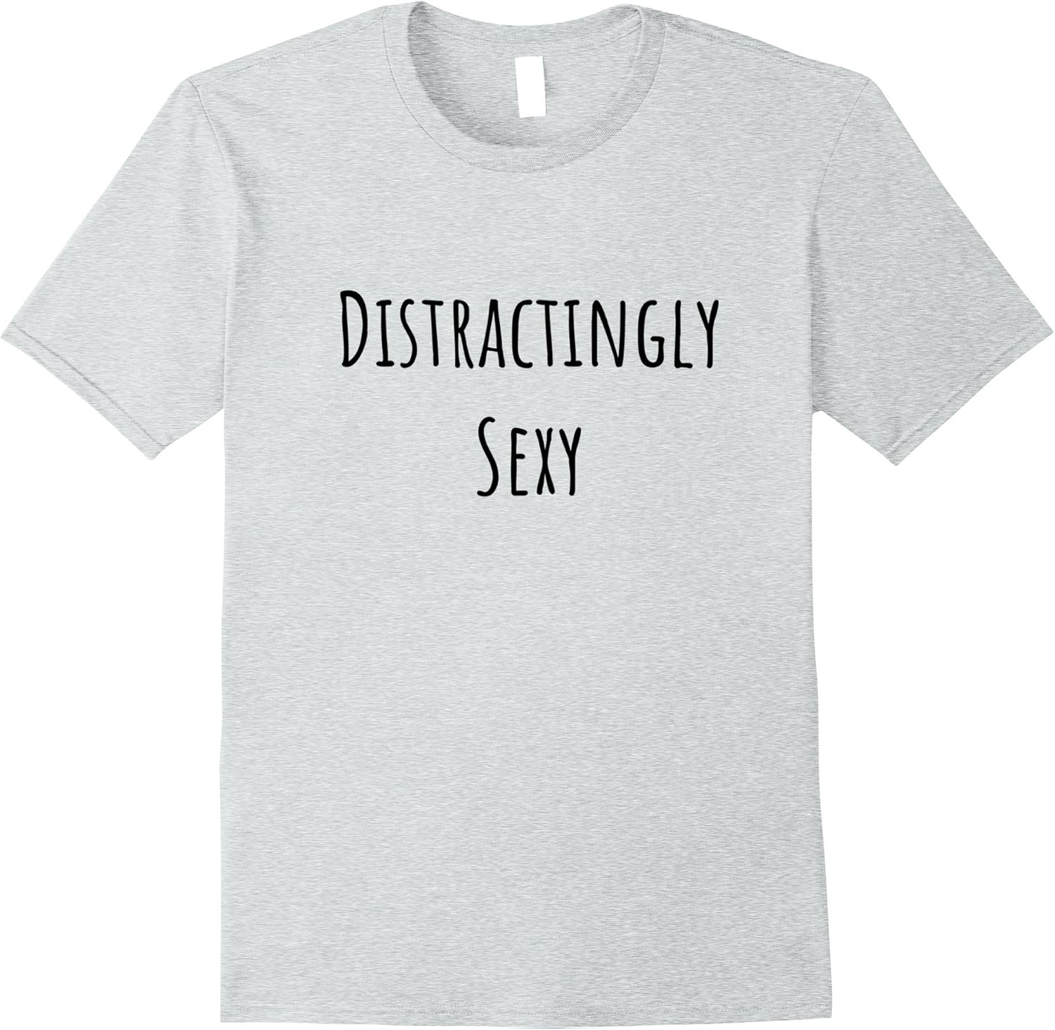 Amazon.com: Distractingly Sexy - Funny T shirt: Clothing