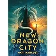 New Dragon City: Mancusi, Mari: 9780316376686: Amazon.com: Books