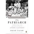 The Patriarch: The Remarkable Life and Turbulent Times of Joseph P ...