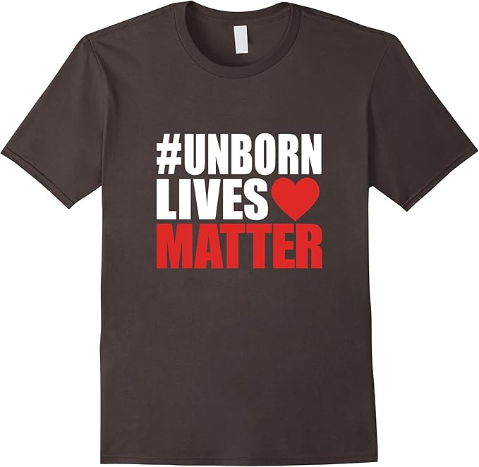 Amazon.com: #UnbornLivesMatter Babies Lives Matter Pro-Life T-Shirt ...