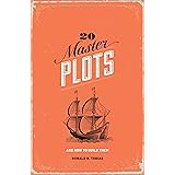 20 Master Plots: And How to Build Them by Tobias, Ronald