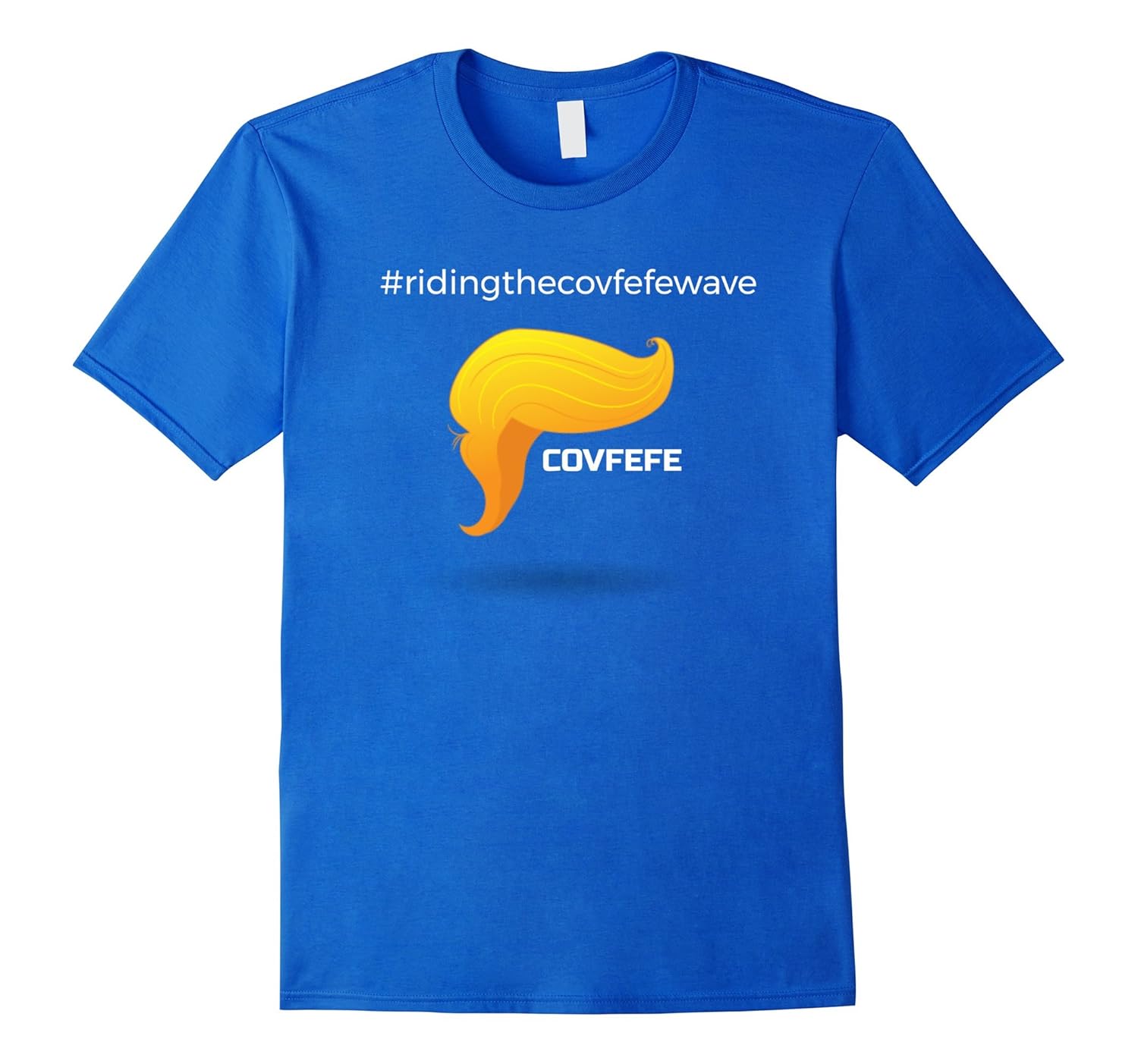 #ridingthecovfefewave Trump Hair Tweet Covfefe T-Shirt