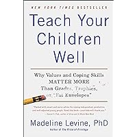 Teach Your Children Well: Why Values and Coping Skills Matter More Than ...