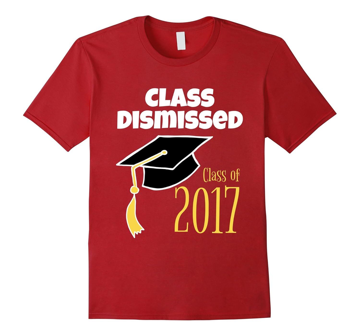 Class of 2017 – Class Dismissed Funny Graduation Shirt-4LVS – 4loveshirt
