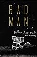 Amazon.com: Bad Man: A Novel (9780385542920): Auerbach, Dathan: Books