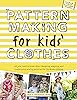 Pattern Making for Kids' Clothes: All You Need to Know About Designing ...