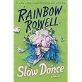 Slow Dance: A Novel: Rowell, Rainbow: 9780063380196: Amazon.com: Books