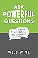 Amazon.com: Ask Powerful Questions: Create Conversations That Matter (9781545322994): Will Wise ...