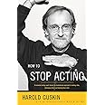 How to Stop Acting: A Renowned Acting Coach Shares His Revolutionary ...
