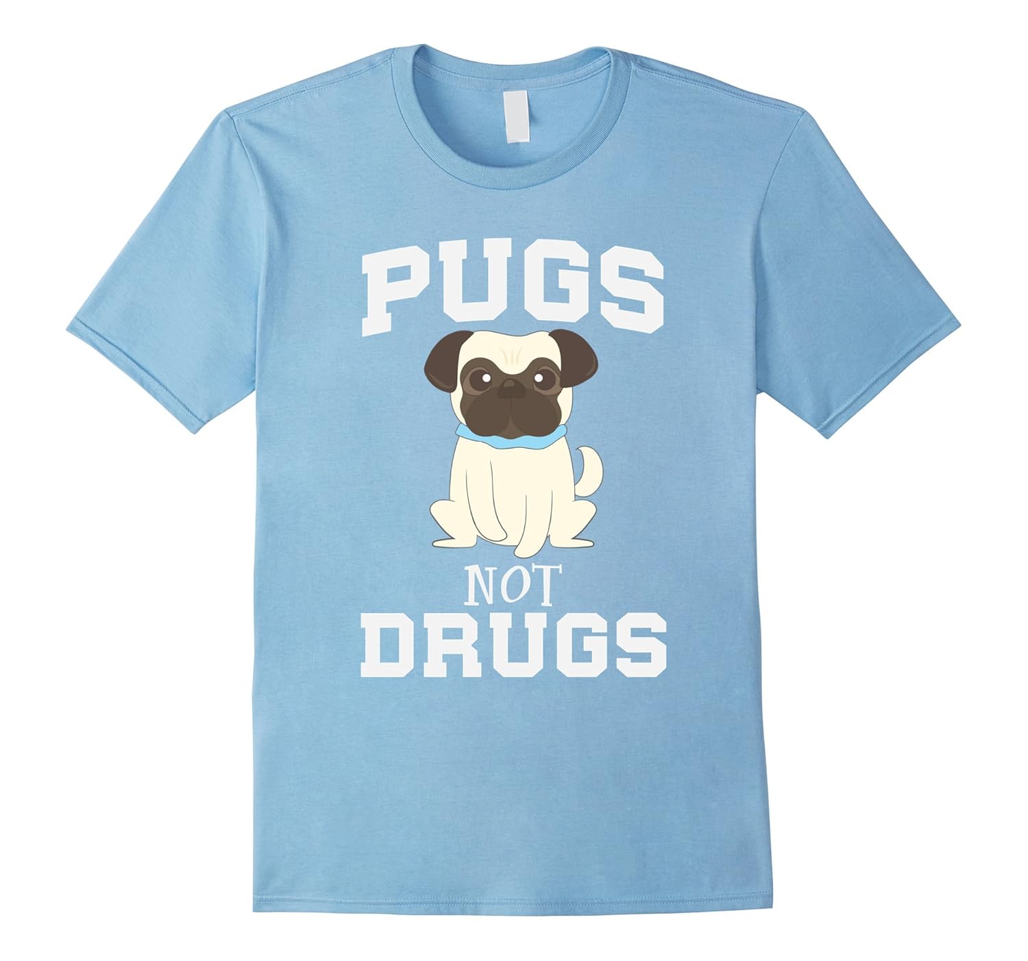Pugs Not Drugs T-Shirt-CL – Colamaga
