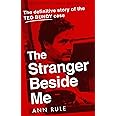 The Stranger Beside Me: The Inside Story of Serial Killer Ted Bundy (New Edition): Rule, Ann ...