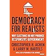 Democracy for Realists: Why Elections Do Not Produce Responsive ...