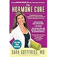 The Hormone Cure: Reclaim Balance, Sleep and Sex Drive; Lose Weight; Feel Focused, Vital, and ...