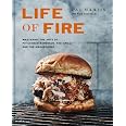 Life of Fire: Mastering the Arts of Pit-Cooked Barbecue, the Grill, and ...