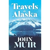 Travels in Alaska: Muir, John: 9781423644743: Amazon.com: Books