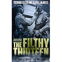 The Filthy Thirteen: From the Dustbowl to Hitler's Eagle’s Nest - The ...