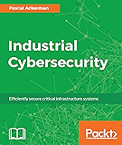 Industrial Network Security: Securing Critical Infrastructure Networks ...