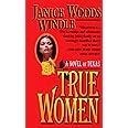 True Women: A Novel of Texas: Windle, Janice Woods: 9780804113083 ...