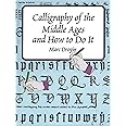 Calligraphy of the Middle Ages and How to Do It (Lettering, Calligraphy ...