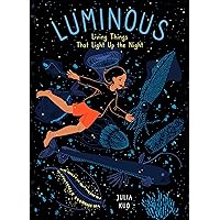 Luminous: Living Things That Light Up the Night: Kuo, Julia, Kuo, Julia ...