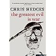 The Greatest Evil is War: Hedges, Chris: 9781644213315: Amazon.com: Books