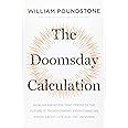 The Doomsday Calculation: How an Equation that Predicts the Future Is ...