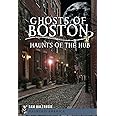 Ghosts of Boston: Haunts of the Hub (Haunted America): Baltrusis, Sam ...