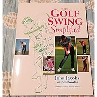 The Golf Swing Simplified: Jacobs, John, And Bowden, Ken: 9781558213258 ...