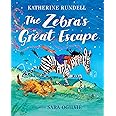 The Zebra's Great Escape: Rundell, Katherine, Ogilvie, Sara ...