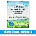 The Mindfulness Workbook for Addiction: A Guide to Coping with the ...