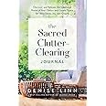 The Sacred Clutter-Clearing Journal: Discover and Release the Emotional ...